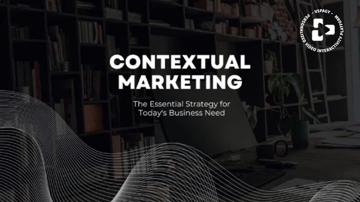 Contextual Marketing: Essential Strategy for Today's Business
