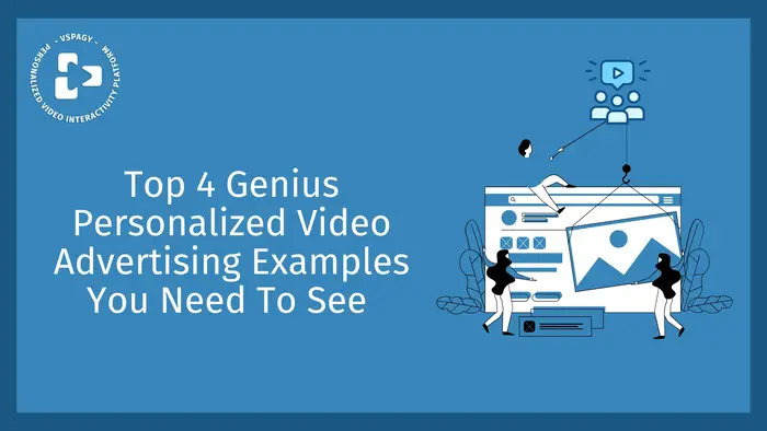 Explore the Top 4 Genius Personalized Video Advertising Examples