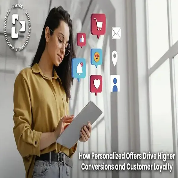 How Personalized Offers Drive Higher Conversions and Customer Loyalty