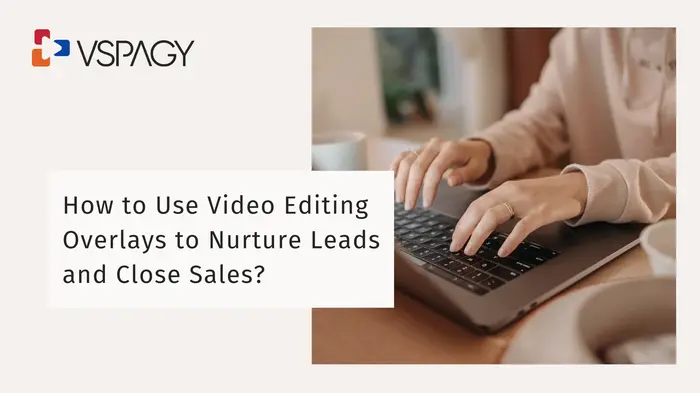 Boost Leads and Sales with Video Editing Overlays